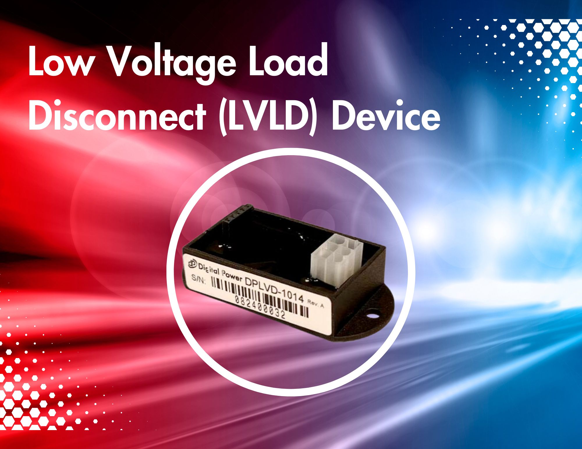 Introducing the DPLVD-1014 Low Voltage Load Disconnect (LVLD) Device